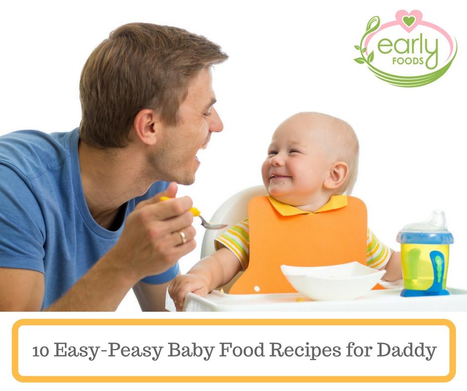10 Easy-Peasy Baby Food Recipes that Dads Can Cook! – Early Foods ...